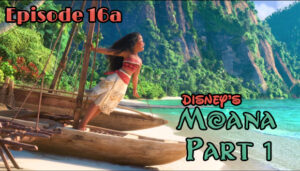 CSO 016a Disney’s Moana Part 1 | Cinema Story Origins Podcast